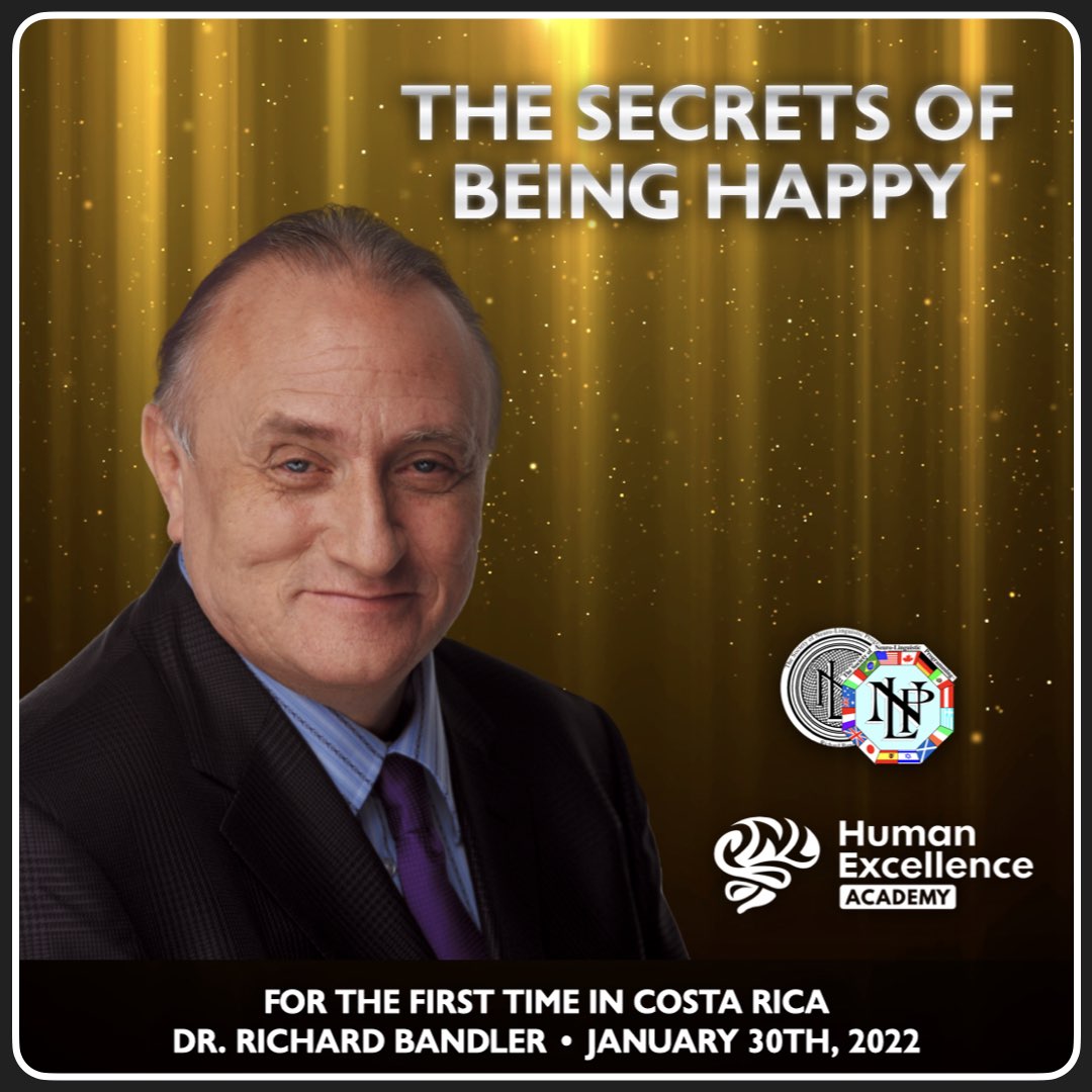 THE SECRETS OF BEING HAPPY • Richard Bandler • Costa Rica – Human ...